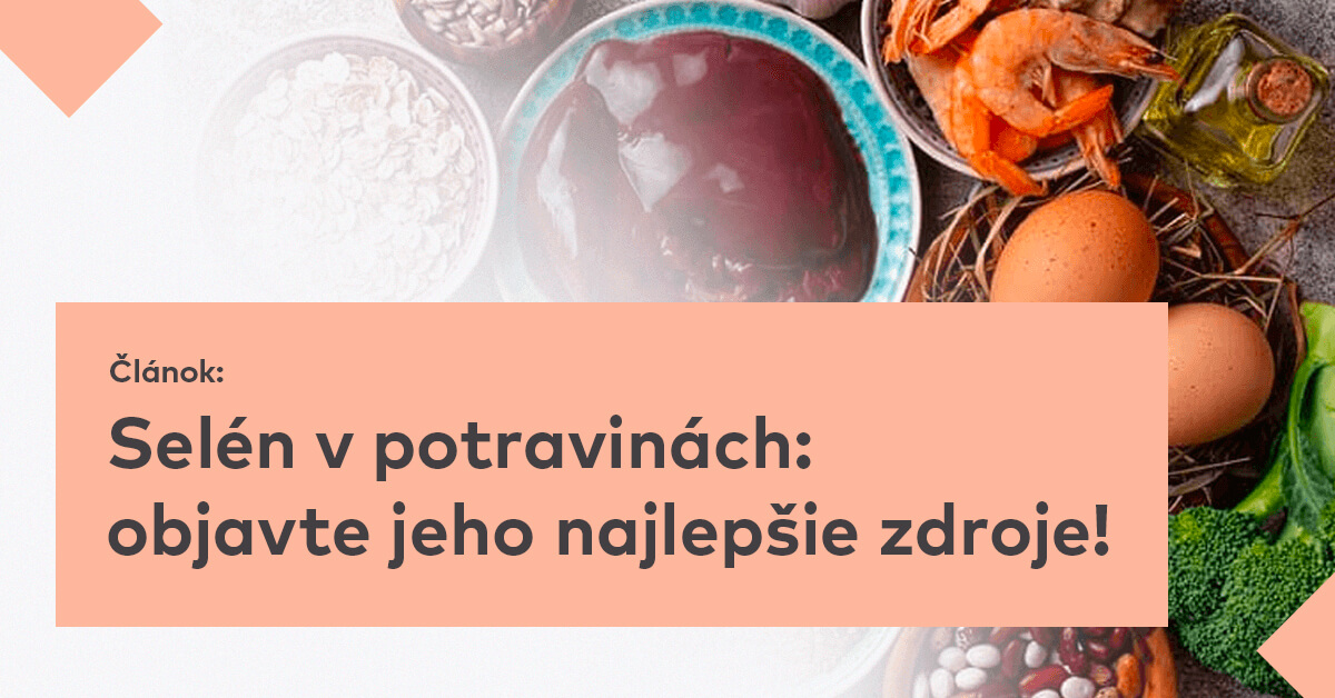 Selén v potravinách: objavte jeho najlepšie zdroje! - Enori