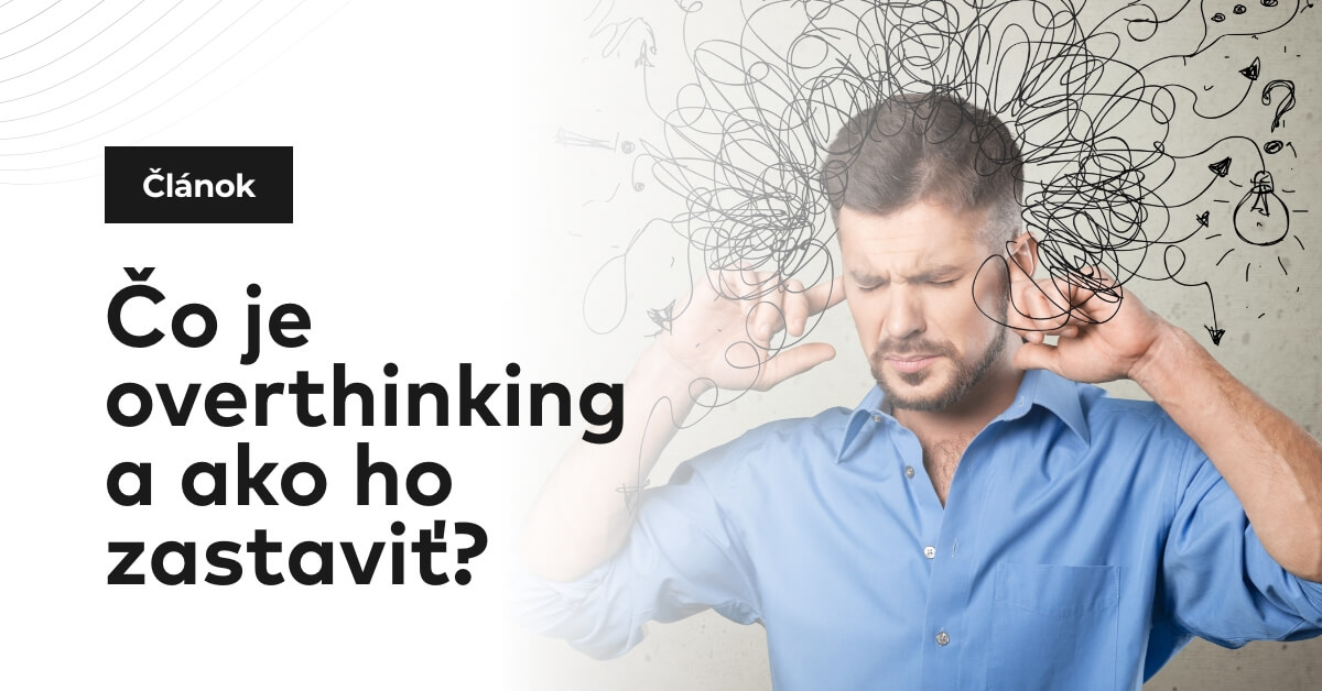 Čo je overthinking a ako ho zastaviť? | Enori