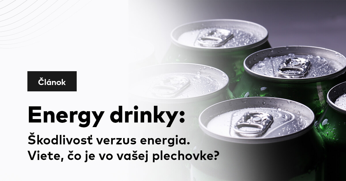 Energetické nápoje: škodlivosť vs. energia. Čo je vo vašej plechovke?